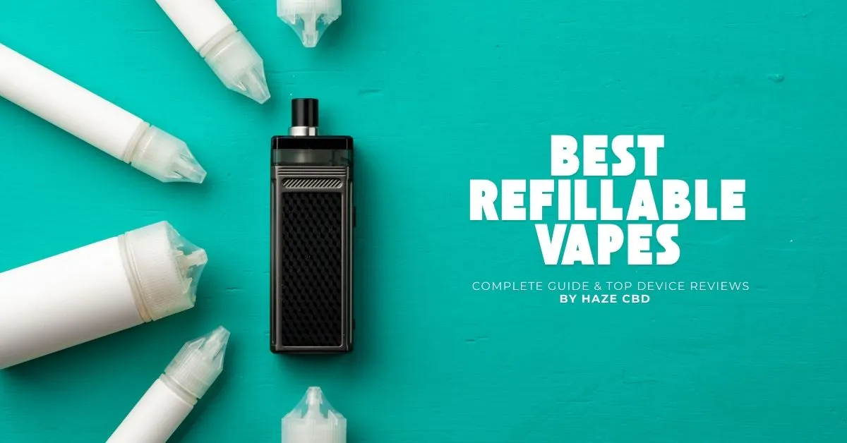 Best Refillable Vapes : Top Rated Buyer's Guide